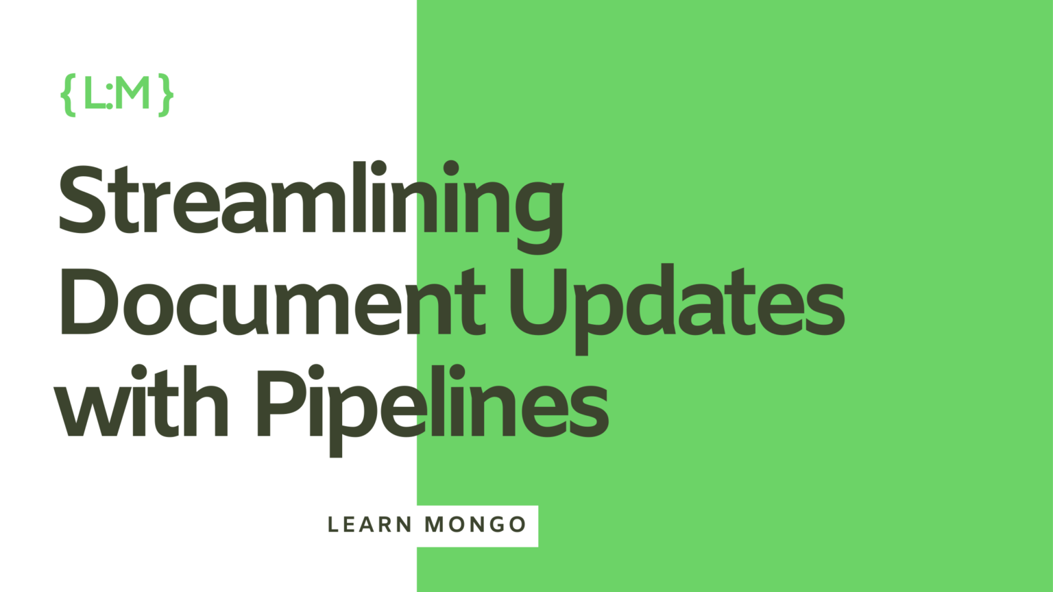 Streamlining Document Updates with Pipelines – Learn Mongo