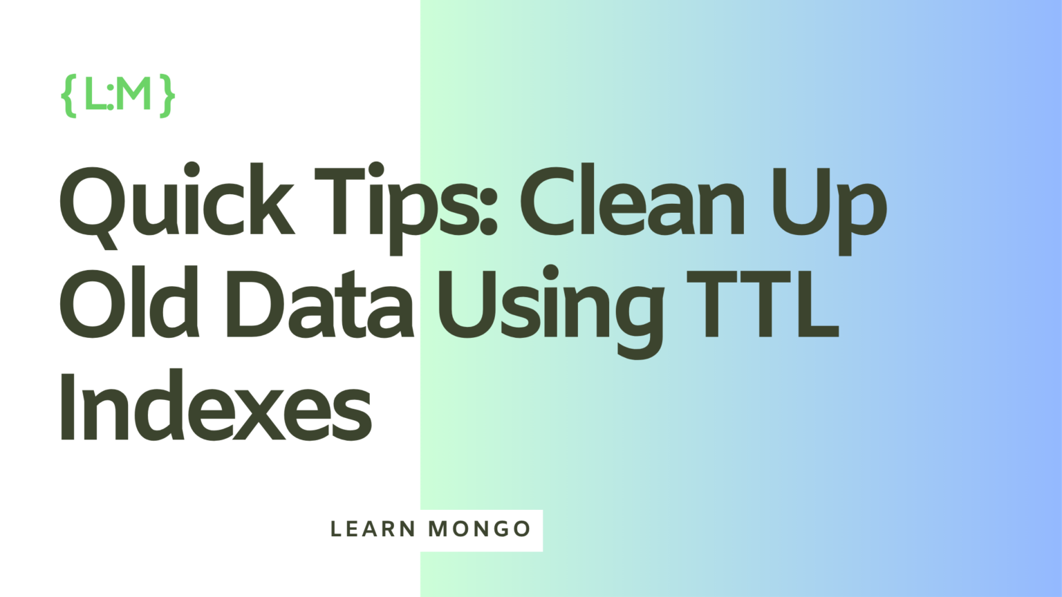 Clean Up Old Data Automatically with MongoDB TTL Indexes – Learn Mongo Clean Up Old Data Automatically with MongoDB TTL Indexes – Learn Mongo